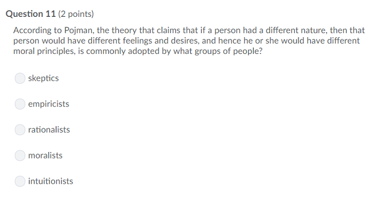 Solved Question 11 (2 points) According to Pojman, the | Chegg.com