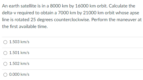 Solved An earth satellite is in a 8000 km by 16000 km orbit. | Chegg.com