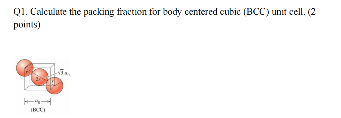 Solved Q1. Calculate the packing fraction for body centered | Chegg.com