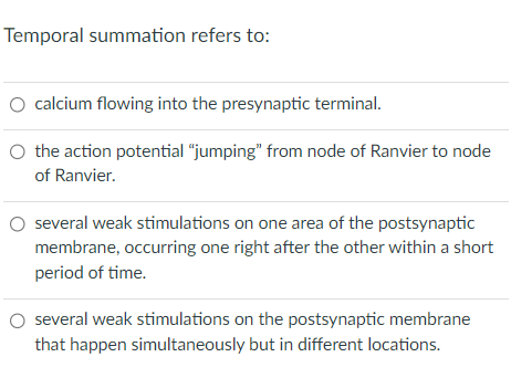 Solved Temporal summation refers to: calcium flowing into | Chegg.com