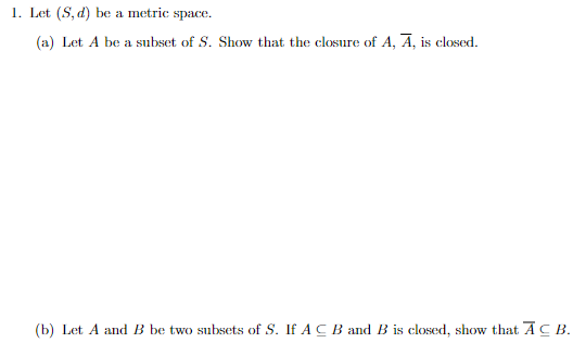 Solved 1. Let (S,d) be a metric space. (a) Let A be a subset | Chegg.com