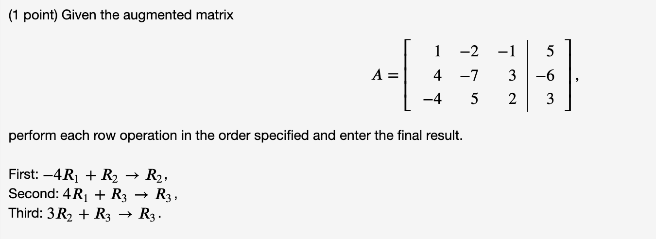 Solved (1 point) Given the augmented matrix 1 -2 -1 5 3 -6 4 | Chegg.com