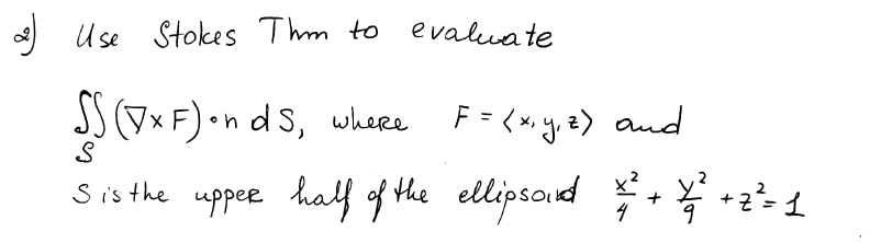 Solved Use Stokes Thm to evaluate∬S(grad×F)*ndS, ﻿where | Chegg.com