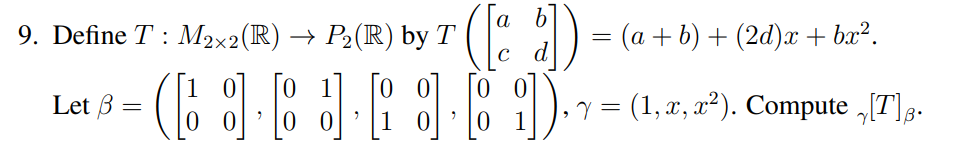 Solved Define T:M2×2(R)→P2(R) by T([acbd])=(a+b)+(2d)x+bx2 | Chegg.com