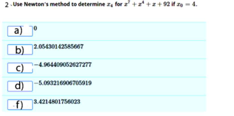 Solved 2. Use Newton's method to determine x4 for x7+x4+x+92 | Chegg.com