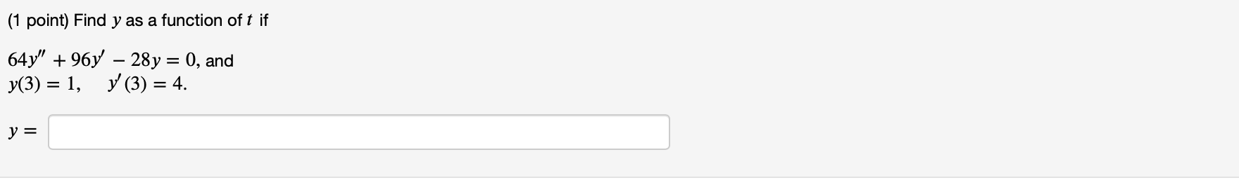 Solved (1 point) Find y as a function of t if 64y" +964 – | Chegg.com
