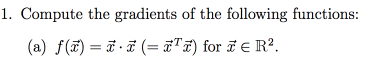 Solved 1 Compute The Gradients Of The Following Functions
