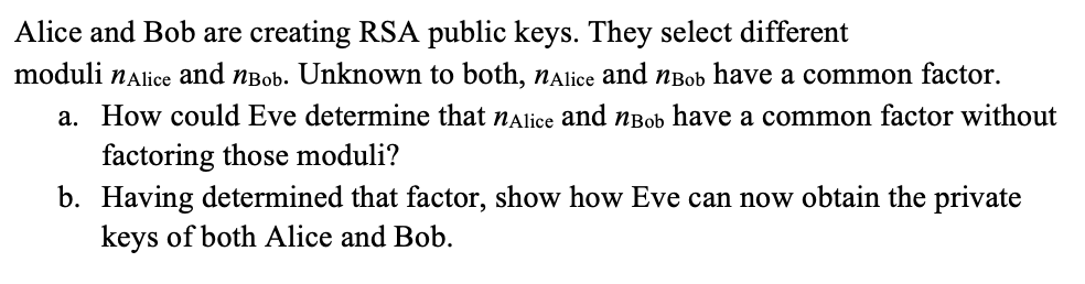 Solved Alice and Bob are creating RSA public keys. They | Chegg.com