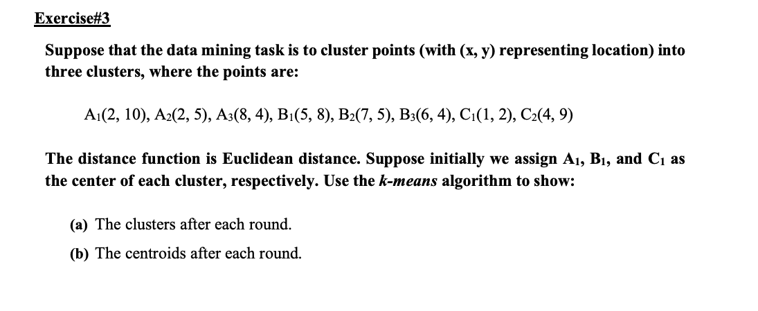 Solved Exercise#3 Suppose that the data mining task is to | Chegg.com