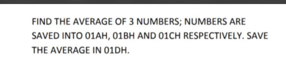 Solved FIND THE AVERAGE OF 3 NUMBERS; NUMBERS ARE SAVED INTO | Chegg.com