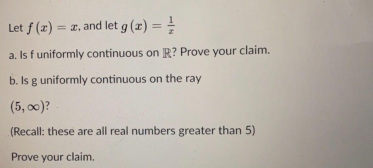 Solved Let f (x) = x, and let g(x) = 1 a. Is f uniformly | Chegg.com