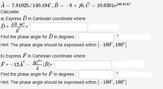 Solved Ā= 7.81025Z140.194", B = -8+j6, C = 10.6301e348.8141° | Chegg.com