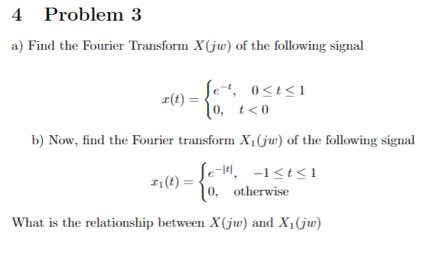 Solved a) Find the Fourier Transform X(jw) of the following | Chegg.com