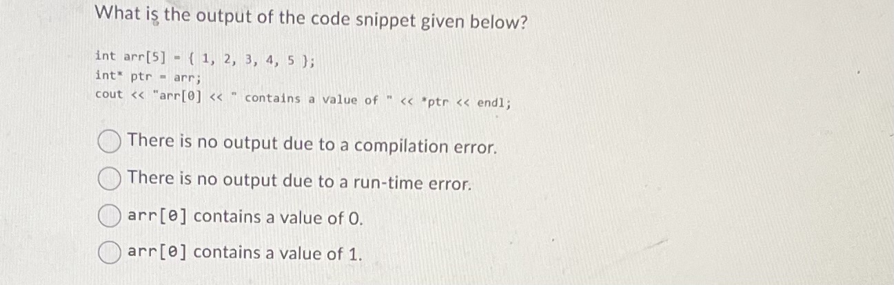 Solved What is ﻿the output of ﻿the code snippet given | Chegg.com