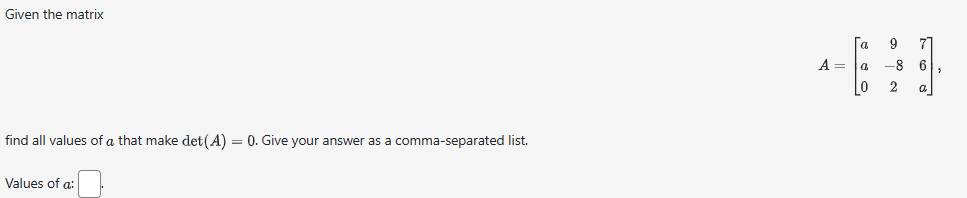 Solved Given the matrixA=[a97a-8602a]find all values of ﻿a | Chegg.com