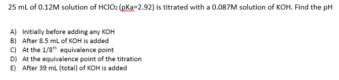 Solved 25 mL of 0.12M solution of HClO2 (pka=2.92) is | Chegg.com