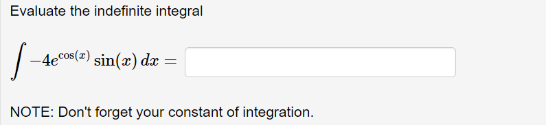Solved Evaluate the indefinite integral ∫−4ecos(x)sin(x)dx= | Chegg.com
