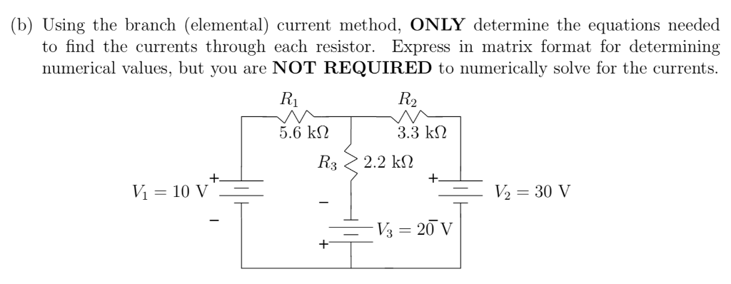 Solved (b) Using the branch (elemental) current method, ONLY | Chegg.com