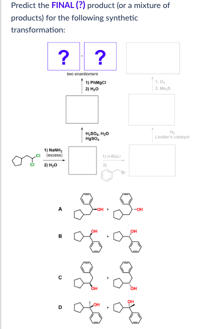 Solved Predict the FINAL (?) product (or a mixture of | Chegg.com