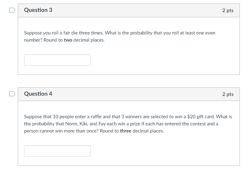 Solved Question 3 2 pts Suppose you roll a fair die three | Chegg.com