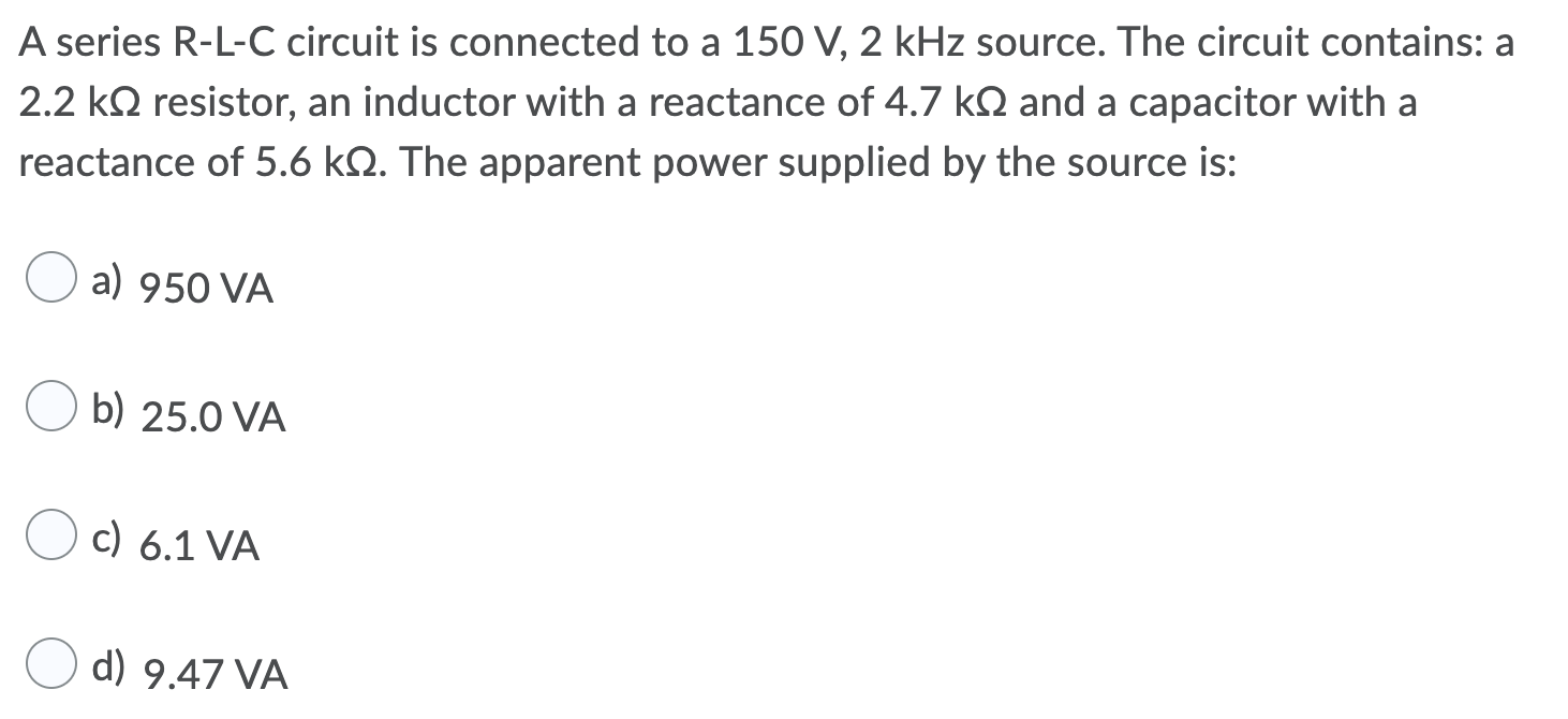 Solved A series R-L-C circuit is connected to a 150 V, 2 kHz | Chegg.com