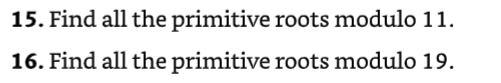 Solved 15. Find all the primitive roots modulo 11. 16. Find | Chegg.com