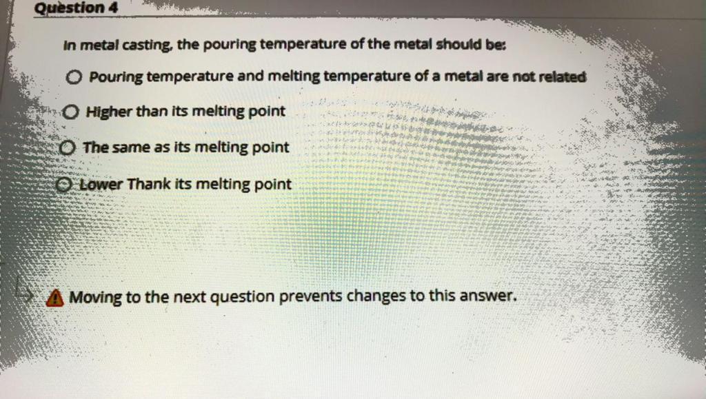 Solved Question 4 In metal casting, the pouring temperature | Chegg.com
