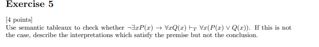 Solved Exercise 5 [4 points) Use semantic tableaux to check | Chegg.com