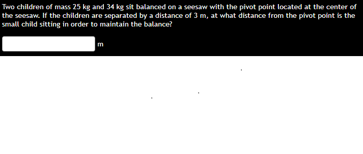 Solved Two children of mass 25 kg and 34 kg sit balanced on | Chegg.com