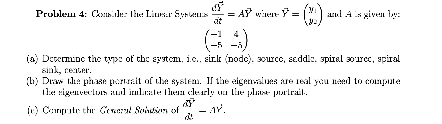 Solved Problem 4: Consider the Linear Systems dtdY=AY where | Chegg.com