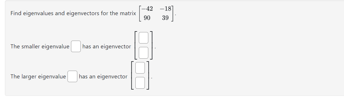 Solved Find eigenvalues and eigenvectors for the matrix | Chegg.com