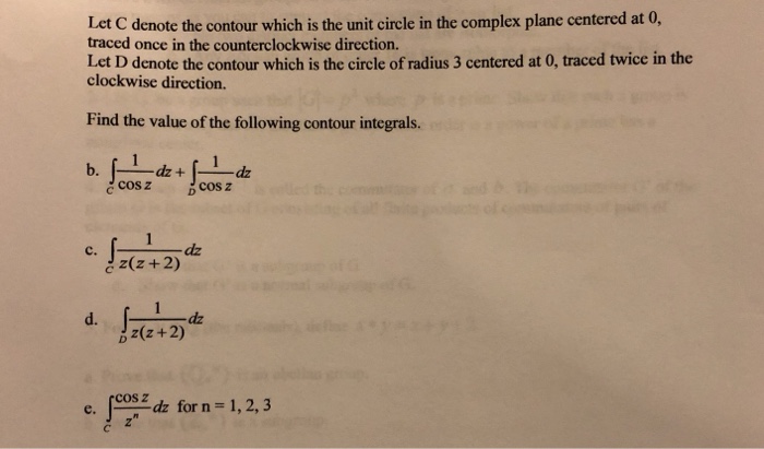 Solved Let C denote the contour which is the unit circle in | Chegg.com