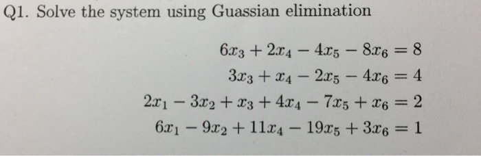 Solved Q1. Solve the system using Guassian elimination | Chegg.com