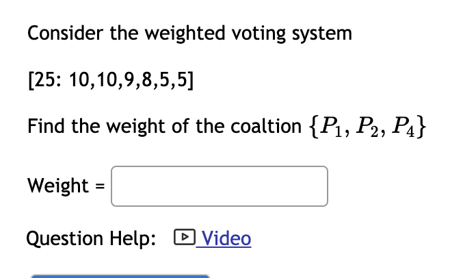 Solved Consider the weighted voting system [25: | Chegg.com