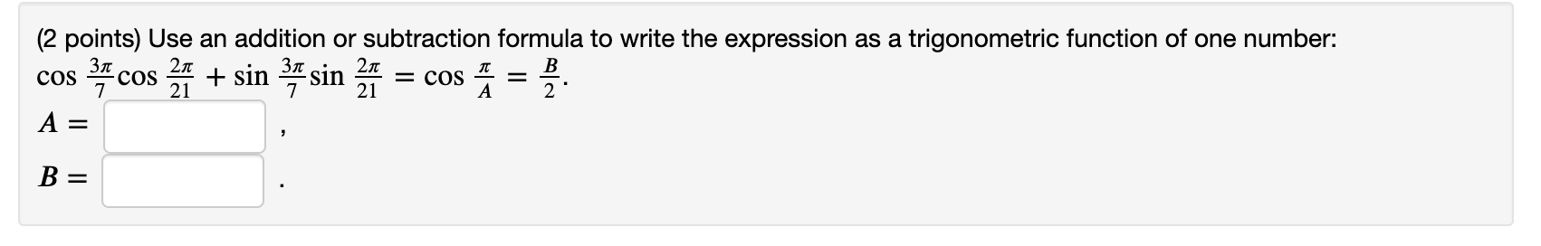 Solved (2 points) Use an addition or subtraction formula to | Chegg.com