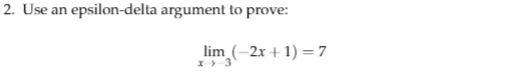 Solved 2. Use an epsilon-delta argument to prove: lim (-2x + | Chegg.com