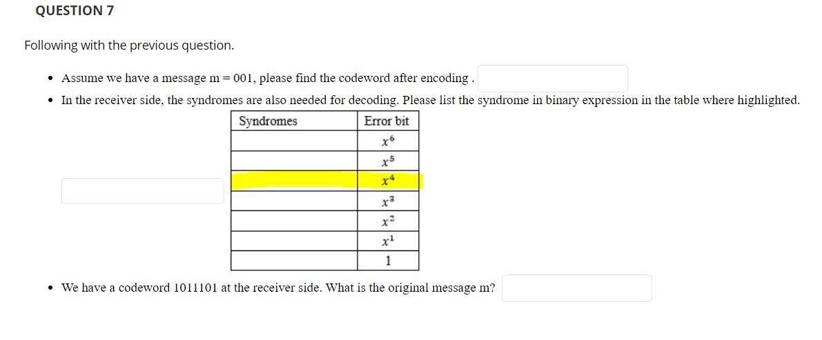Solved QUESTION 6 A (7,3) cyclic code, the g(x)=x* +x' + x | Chegg.com