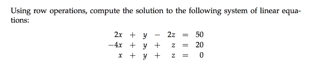 Solved Using row operations, compute the solution to the | Chegg.com