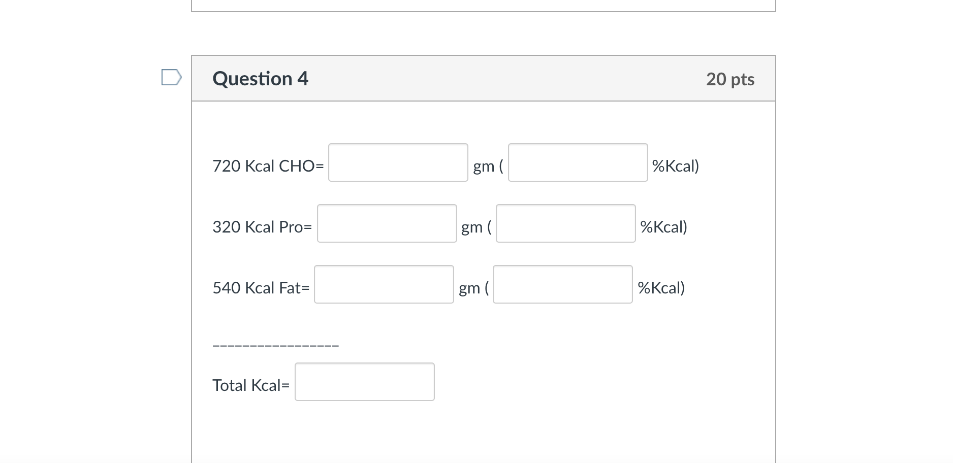 Solved Question 4 20 pts 720 Kcal CHO= gm ( %Kcal) 320 Kcal | Chegg.com