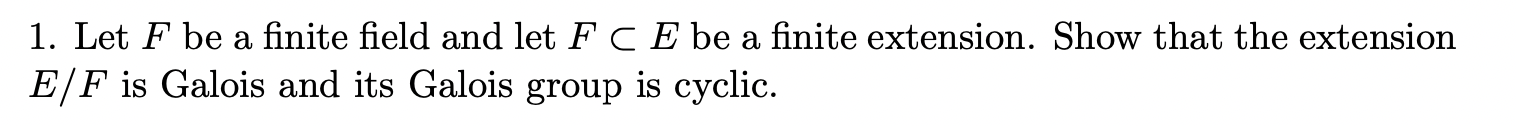Solved 1. Let F be a finite field and let F⊂E be a finite | Chegg.com