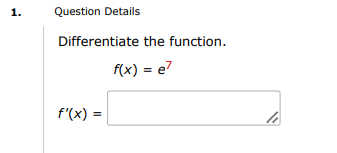 Solved Differentiate the function. f(x)=e7 f′(x)= | Chegg.com