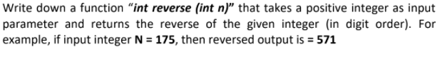 Solved Write down a function "int reverse (int n)" that | Chegg.com