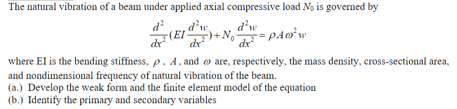 Solved dx2d2(EIdx2d2w)+N0dx2d2w=ρAω2w where EI is the | Chegg.com