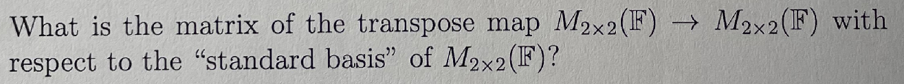 Solved What is the matrix of the transpose map | Chegg.com