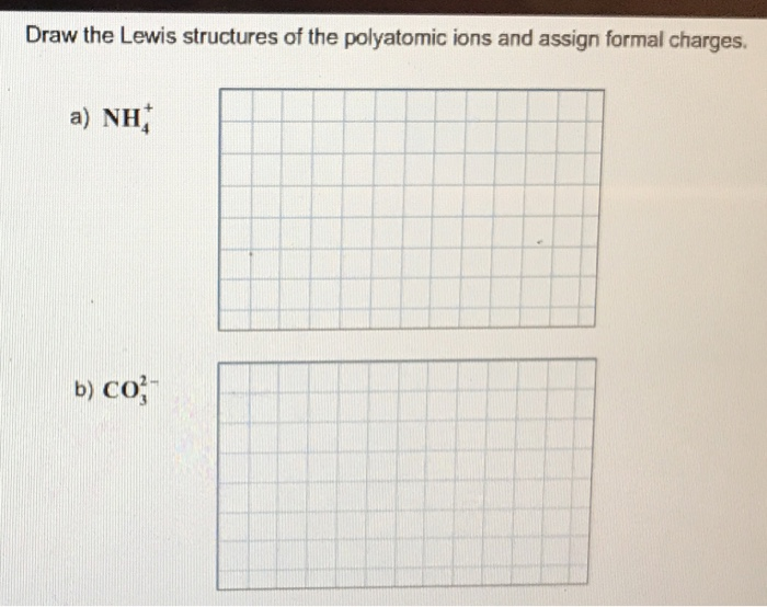 Solved Draw the Lewis structures of the polyatomic ions and | Chegg.com