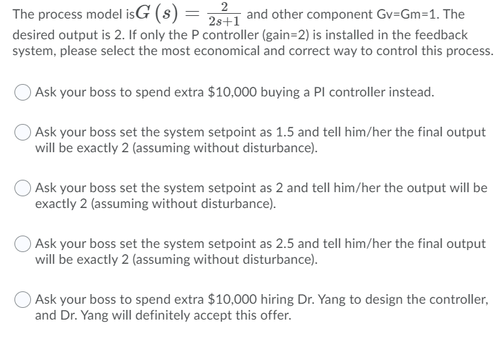 Solved 2 The process model isG (s) = 2s+1 and other | Chegg.com