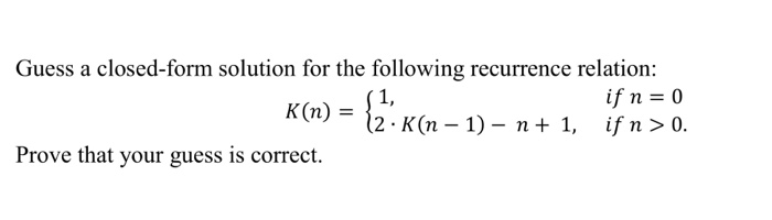 Solved Guess a closed-form solution for the following | Chegg.com