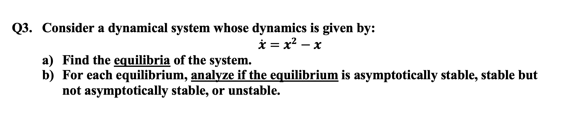 Solved х Q3. Consider a dynamical system whose dynamics is | Chegg.com