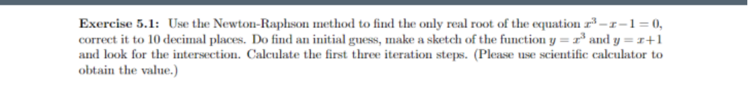Solved Exercise 5.1: Use the Newton-Raphson method to find | Chegg.com