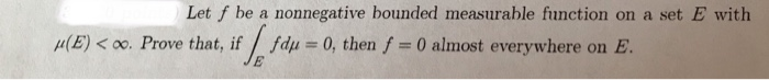 Solved Let f be a nonnegative bounded measurable function on | Chegg.com